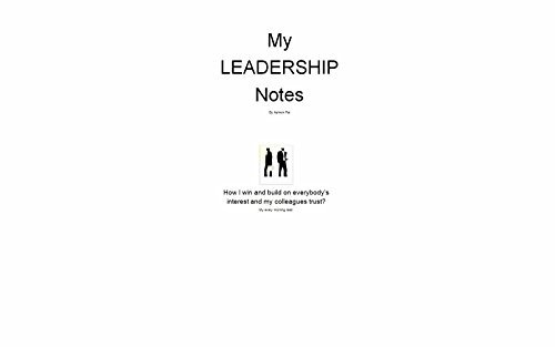 My LEADERSHIP Notes: How I win and build on everybody’s interest and my ...