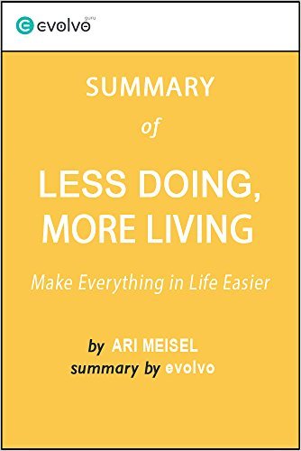 Less Doing, More Living: Summary of the Key Ideas - Original Book by ...