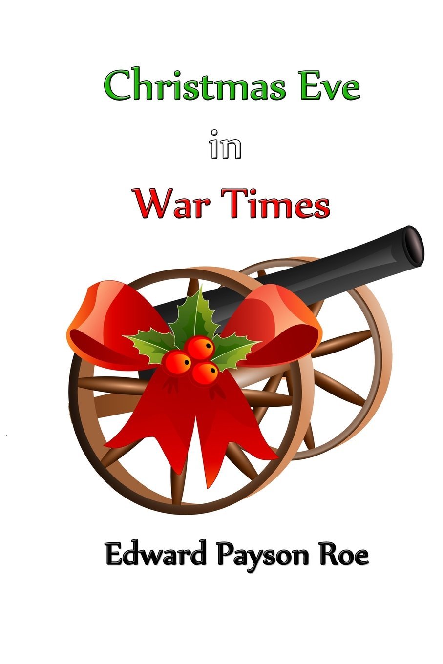 Christmas Eve in War Times by Edward Payson Roe | Goodreads
