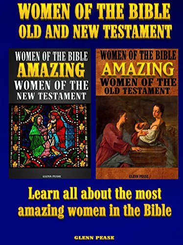 Women of the Bible Old and New Testament: Learn all about the most ...