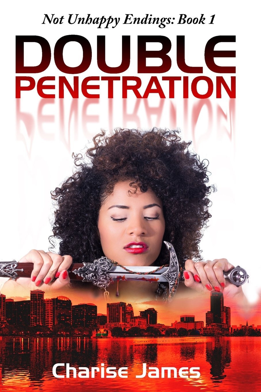 Double Penetration (Not Unhappy Endings #1) by Charise James | Goodreads