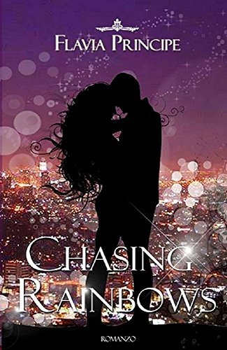 Chasing Rainbows (The Colours of the Rainbow Vol. 2) by Flavia Principe ...