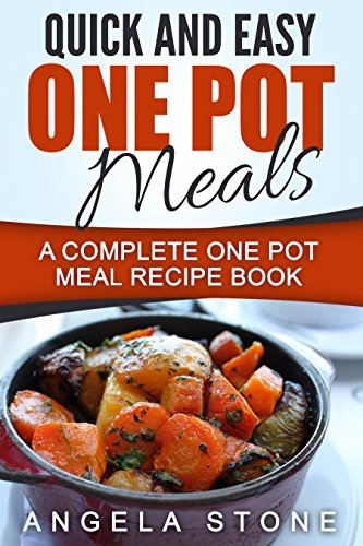 Quick And Easy One Pot Meals: A Complete One Pot Meal Recipe Book by ...