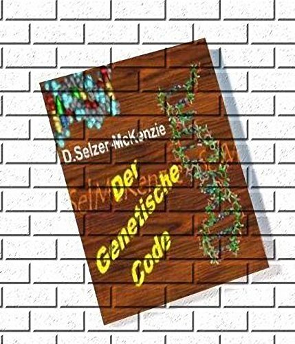 Der Genetische Code: Der Genetische Code by D. Selzer-McKenzie | Goodreads