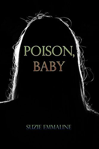 Poison, Baby by Suzie Emmaline | Goodreads