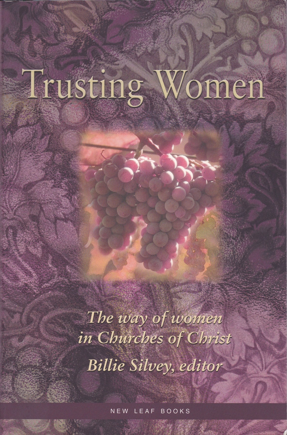 Trusting Women : The Way of Women in Churches of Christ by Billie ...