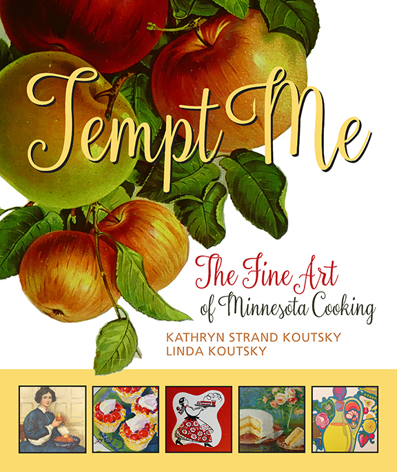 Tempt Me: The Fine Art of Minnesota Cooking by Kathryn Strand Koutsky ...
