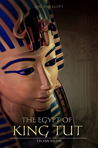 The Egypt of King Tut: The Youngest Pharaoh by T.D. Van Basten | Goodreads