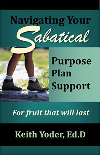 Navigating Your Sabbatical: Purpose, Plan, and Support for Fruit that will Last by Keith E ...