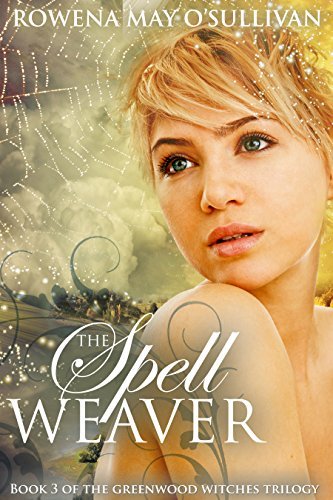 The Spell Weaver by Rowena May O'Sullivan | Goodreads