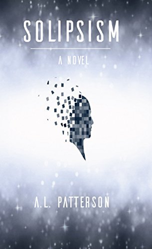 Solipsism by A.L. Patterson | Goodreads
