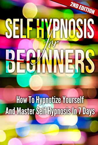 Self Hypnosis For Beginners: How To Hypnotize Yourself And Master Self ...