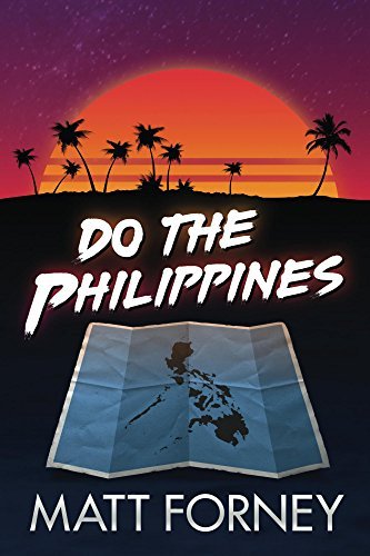 Do the Philippines: How to Make Love with Filipino Girls in the Philippines by Matt Forney ...