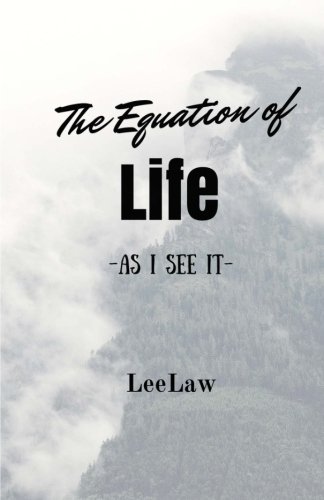 The Equation Of Life: As I see It by LeeLaw | Goodreads