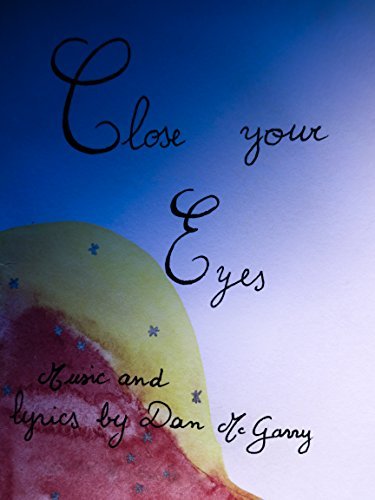 Close Your Eyes: A children's lullaby original story words and music by ...