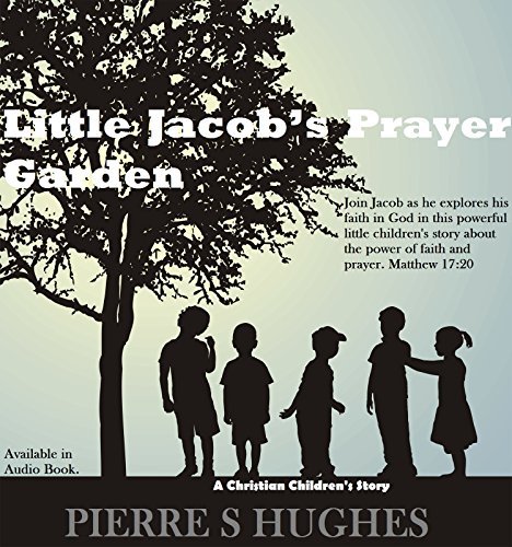 Little Jacob’s prayer Garden by Pierre S. Hughes | Goodreads