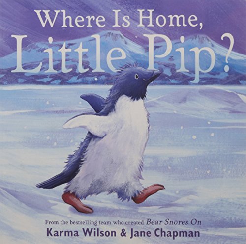 Where is Home, Little Pip? by Karma Wilson Jane Chapman | Goodreads