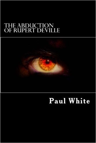 The Abduction of Rupert DeVille by Paul White | Goodreads