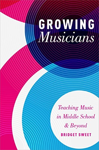 Growing Musicians: Teaching Music in Middle School and Beyond by ...