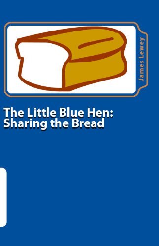 The Little Blue Hen: Sharing the Bread by James Lewey | Goodreads