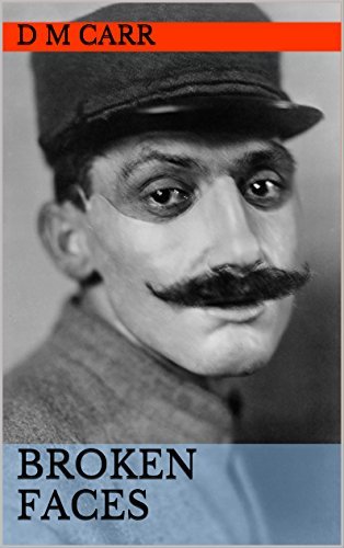 Broken Faces: Secrets, love, and survival in the First World War by ...