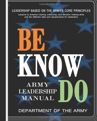 Be, Know, Do: Army Leadership Manual by U.S. Department of the Army ...
