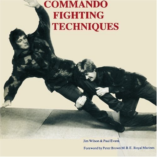 Commando Fighting Techniques by Jim Wilson | Goodreads