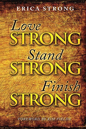 Love Strong, Stand Strong, Finish Strong by Erica Strong | Goodreads