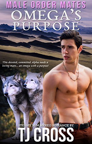 Omega's Purpose (Male-Order Mates #3) by T.J. Cross | Goodreads