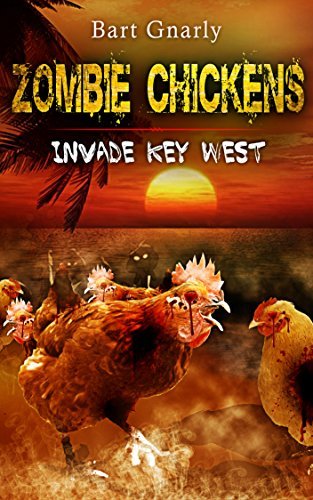 Zombie Chickens Invade Key West by Bart Gnarly | Goodreads
