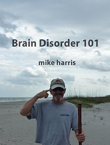 Brain Disorder 101 by Mike Harris | Goodreads