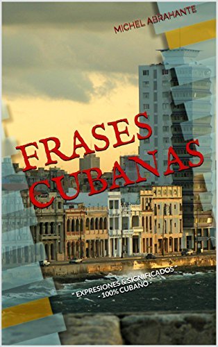 FRASES CUBANAS (Spanish Edition) by MICHEL ABRAHANTE | Goodreads