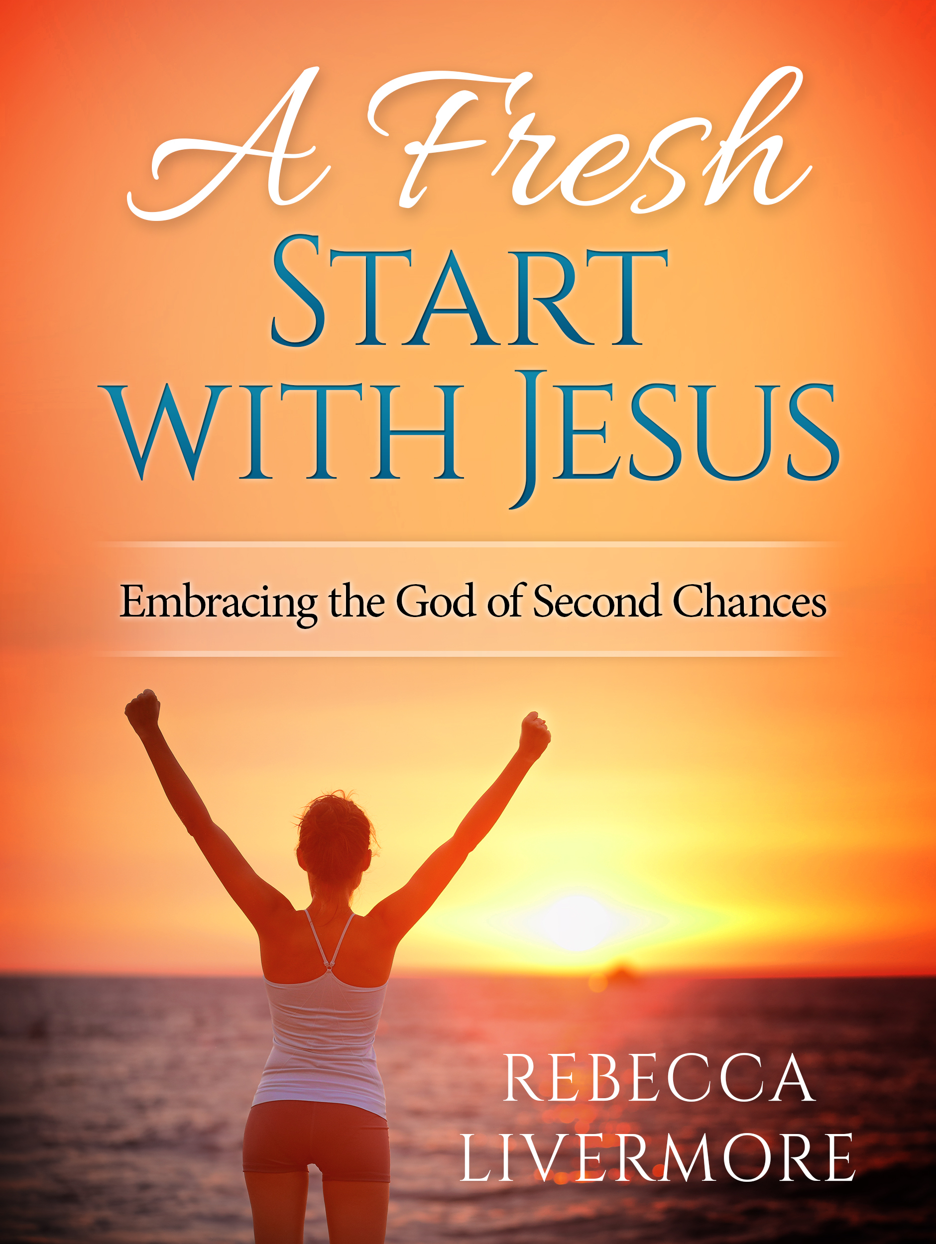 A Fresh Start with Jesus: Embracing the God of Second Chances by ...