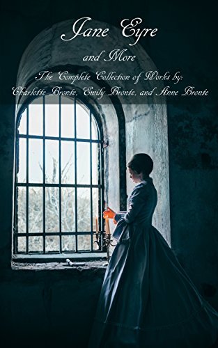 Jane Eyre and More: The Complete Collection of Works by: Charlotte ...