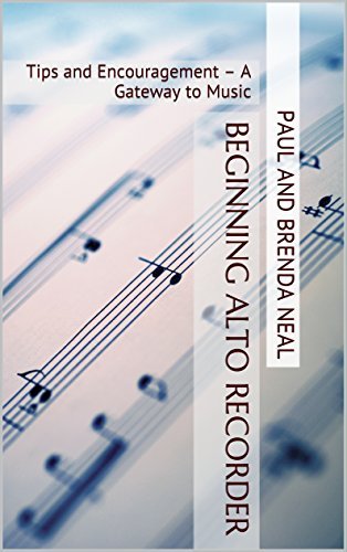 Beginning Alto Recorder: Tips and Encouragement – A Gateway to Music by ...