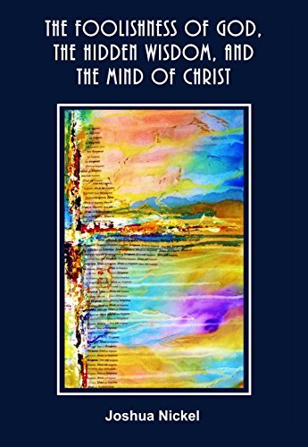 The Foolishness of God, the Hidden Wisdom, and the Mind of Christ - 30 ...