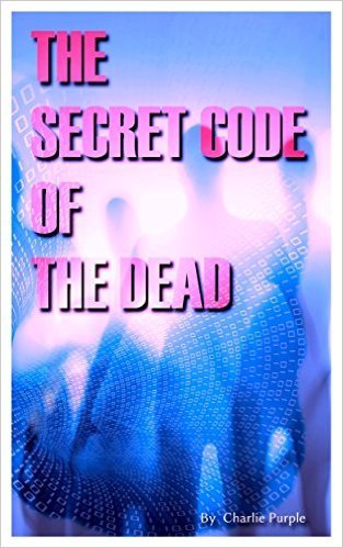 The Secret Code of the Dead by Charlie Purple | Goodreads