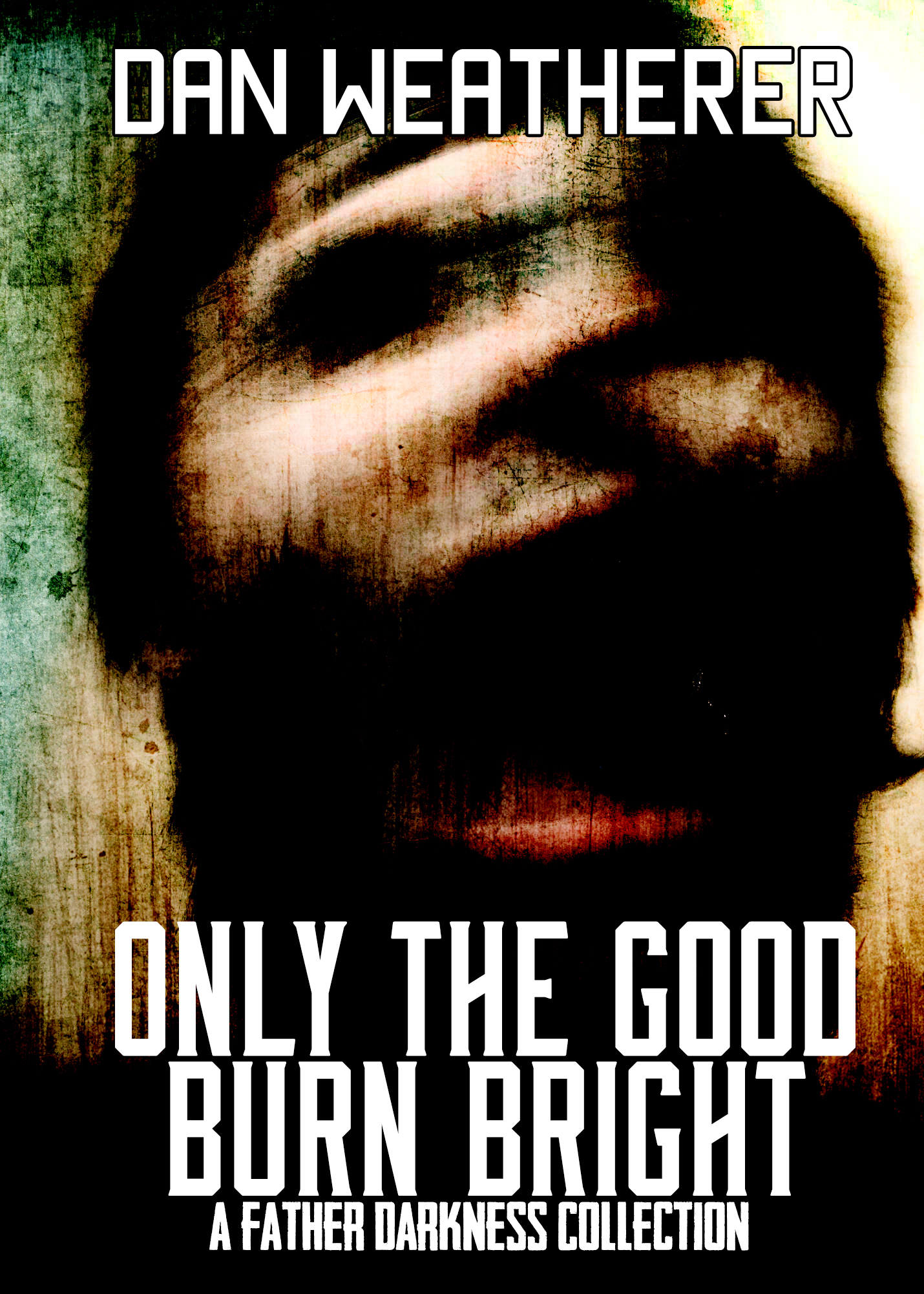 Only The Good Burn Bright by Dan Weatherer | Goodreads