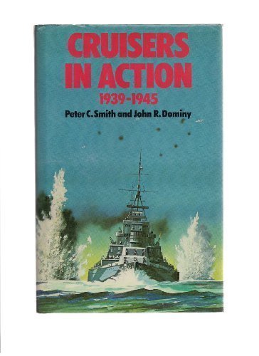 Cruisers in action, 1939-45 by Peter C. Smith | Goodreads