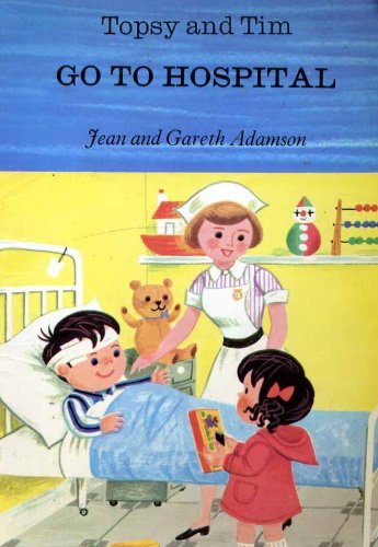Topsy and Tim Go to Hospital by Jean Adamson | Goodreads