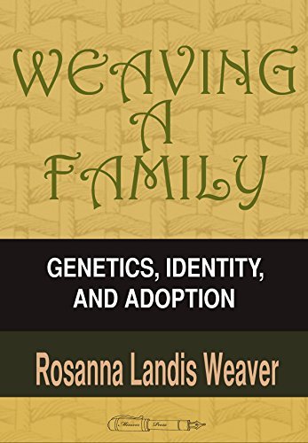 Weaving a Family: Genetics, Identity and Adoption by Rosanna Landis ...