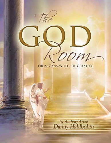The God Room: From Canvas to the Creator by Danny Hahlbohm | Goodreads