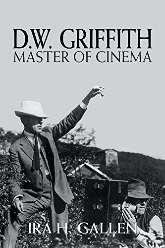 D.W. Griffith: Master of Cinema by Ira H. Gallen | Goodreads