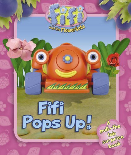 Fifi Pops Up!: A Pull-The Tab Surprise Book by Fifi And The Flowertots ...