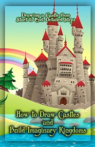 How to Draw Castles and Build Imaginary Kingdoms: Drawing a Castle from ...