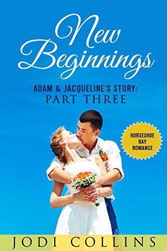 NEW BEGINNINGS: ADAM & JACQUELINE'S STORY: PART THREE by Jodie Collins | Goodreads