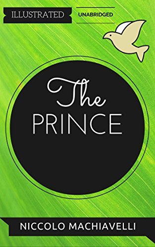 The Prince: By Nicolo Machiavelli : Illustrated & Unabridged by Niccolò ...