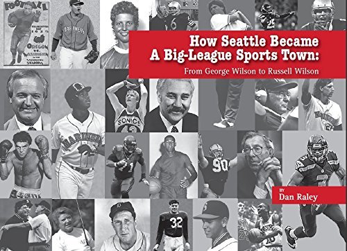 How Seattle Became A Big-League Sports Town by Dan Raley | Goodreads