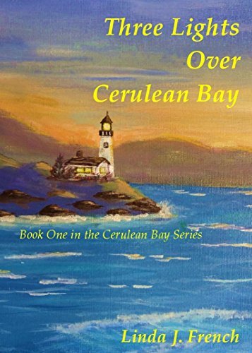 Three Lights Over Cerulean Bay by Linda J. French | Goodreads
