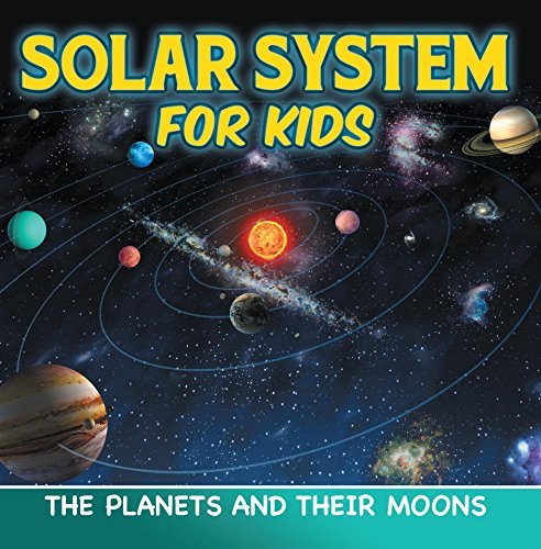 Solar System for Kids: The Planets and Their Moons: Universe for Kids ...